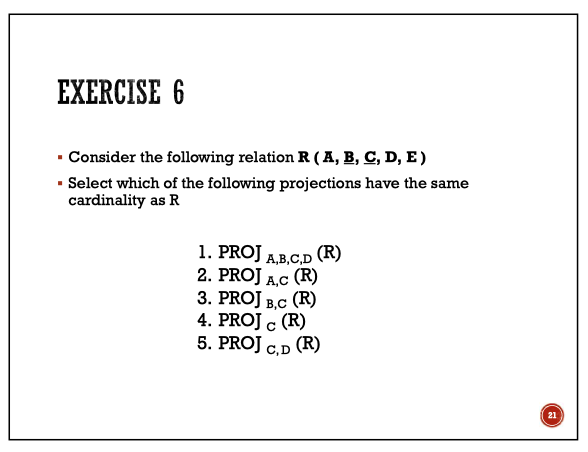 Solved EXERCISE6 Consider the following relation R (A, B, c, | Chegg.com