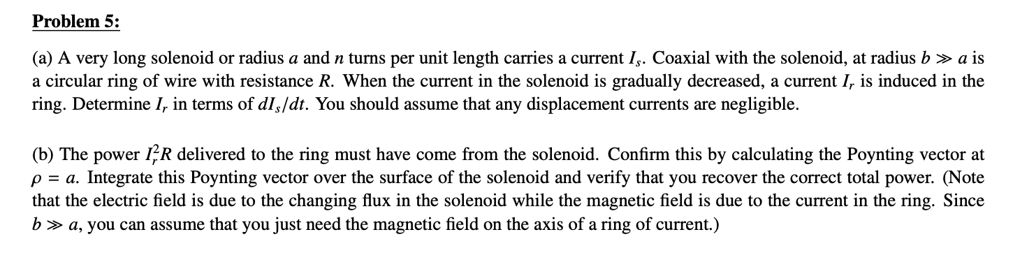 Solved Problem 5: (a) A very long solenoid or radius a and n | Chegg.com