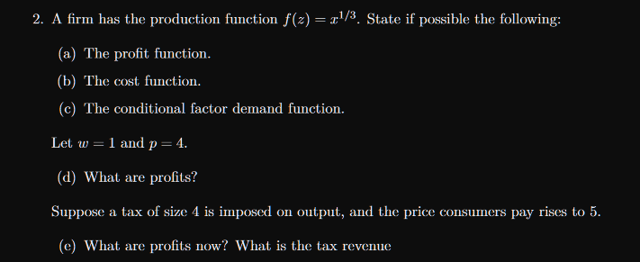 Solved 2. A firm has the production function f(z)=x1/3. | Chegg.com