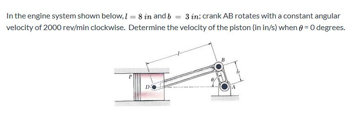 Solved In the engine system shown below, l = 8 in and b = 3 | Chegg.com