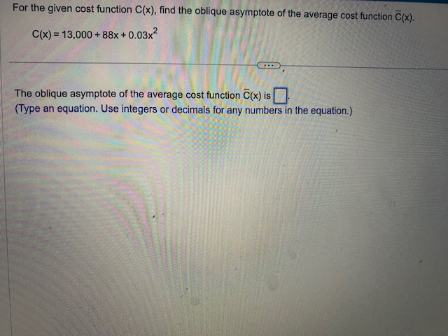 Solved For the given cost function C(x), find the oblique | Chegg.com Solved For the given cost function C(x), find the oblique | Chegg.com