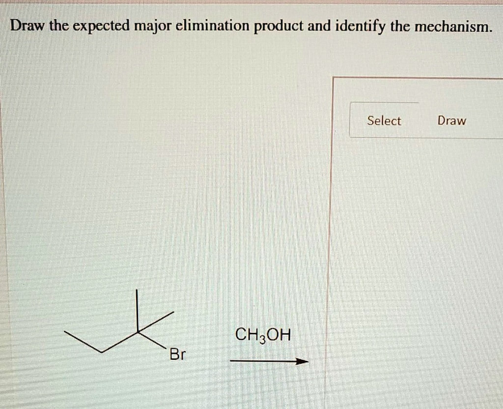 Solved Draw The Expected Major Elimination Product And