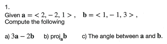 Solved 1. Given a= 2,−2,1 ,b= 1,−1,3 , Compute the following | Chegg.com