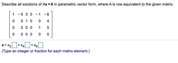 Solved Describe all solutions of Ax = 0 in parametric vector | Chegg.com