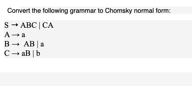 Solved Convert the following grammar to Chomsky normal form: | Chegg.com