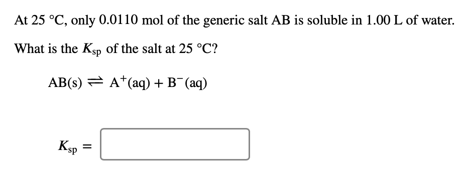 Solved At 25 °C, only 0.0110 mol of the generic salt AB is | Chegg.com