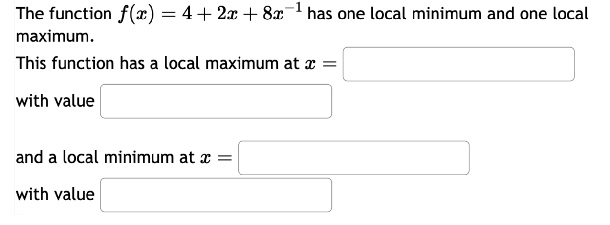 Solved The function f(x)=4+2x+8x−1 has one local minimum and | Chegg.com