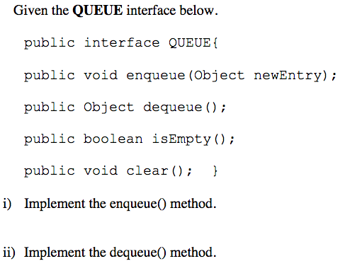 Solved Given the QUEUE interface below. public interface | Chegg.com