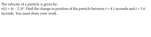 Solved The velocity of a particle is given by: v(t) = 4t - | Chegg.com