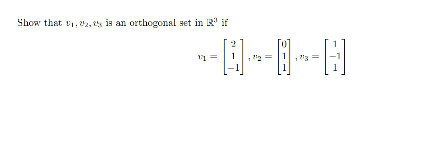 Solved Show that v1,v2,v3 is an orthogonal set in R3 if | Chegg.com