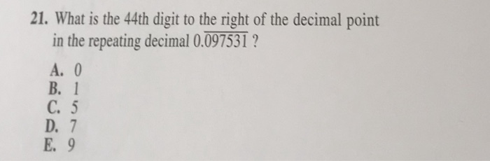Solved 21. What is the 44th digit to the right of the | Chegg.com