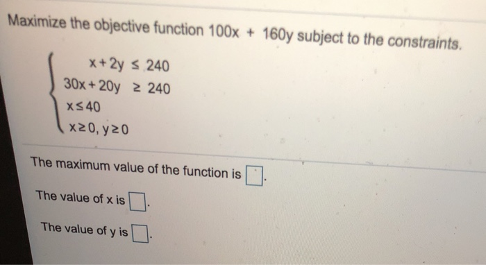 Solved Maximize The Objective Function 100x 160y Subject To