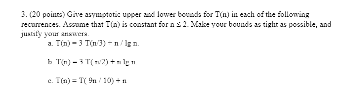 Solved 3. (20 points) Give asymptotic upper and lower bounds | Chegg.com
