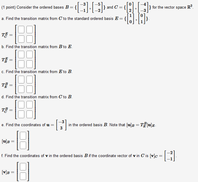 Solved (1 point) Consider the ordered bases B= { [4] [=>]} | Chegg.com