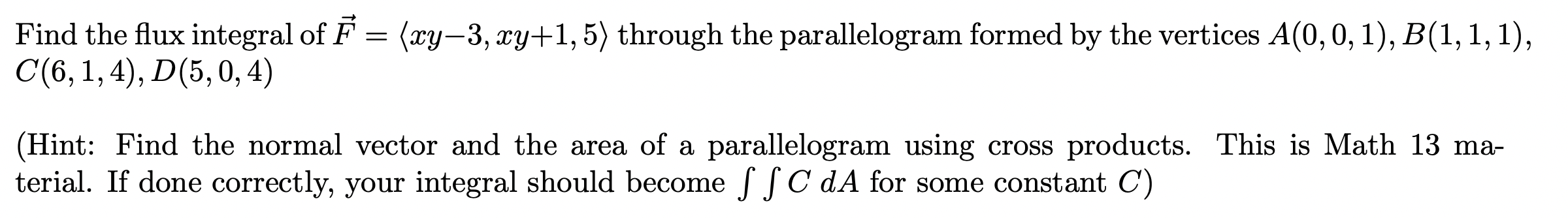 Solved Find the flux integral of F= xy−3,xy+1,5 through the | Chegg.com