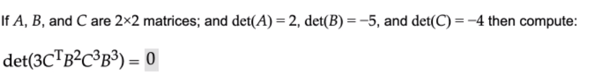 Solved If A, B, and Care 2x2 matrices; and det(A)= 2, det(B) | Chegg.com