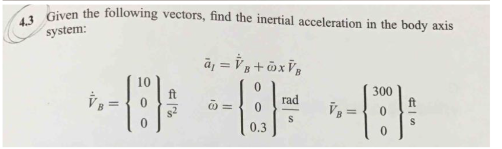 Solved 4.3 Given the following vectors, find the inertial | Chegg.com
