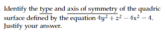 Solved Identify the type and axis of symmetry of the quadric | Chegg.com