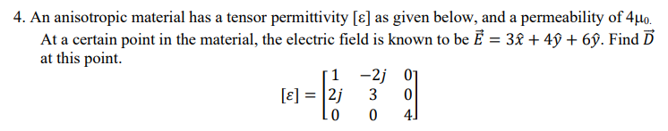 Solved 4. An anisotropic material has a tensor permittivity | Chegg.com