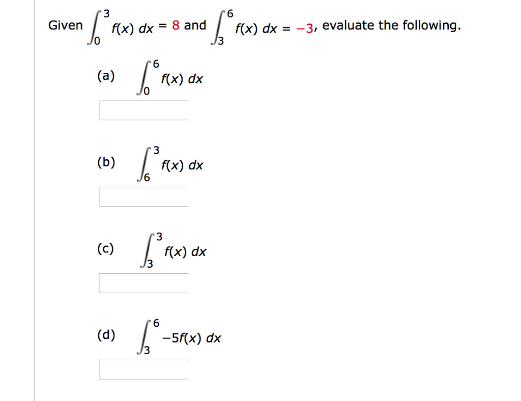 Solved f(x) dx = 8 and f(x) dx =-3, evaluate the following. | Chegg.com