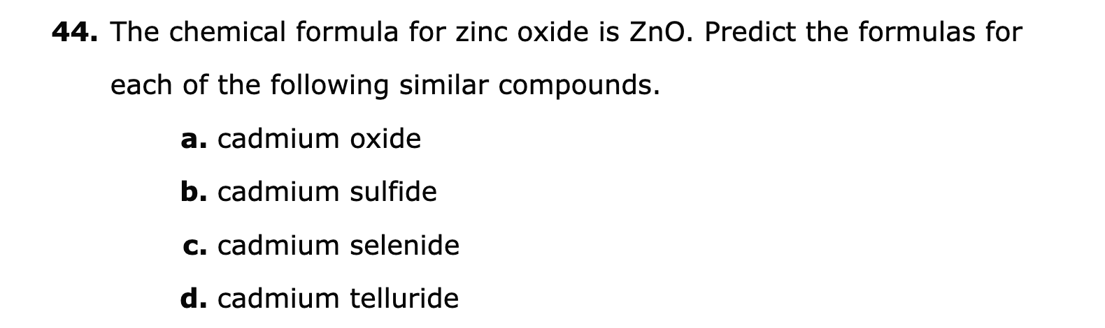 Solved 44. The chemical formula for zinc oxide is ZnO. | Chegg.com