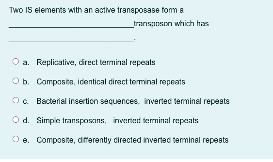 Solved Two IS elements with an active transposase form a | Chegg.com