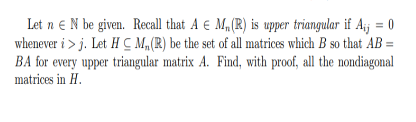 Solved Let n∈N be given. Recall that A∈Mn(R) is upper | Chegg.com