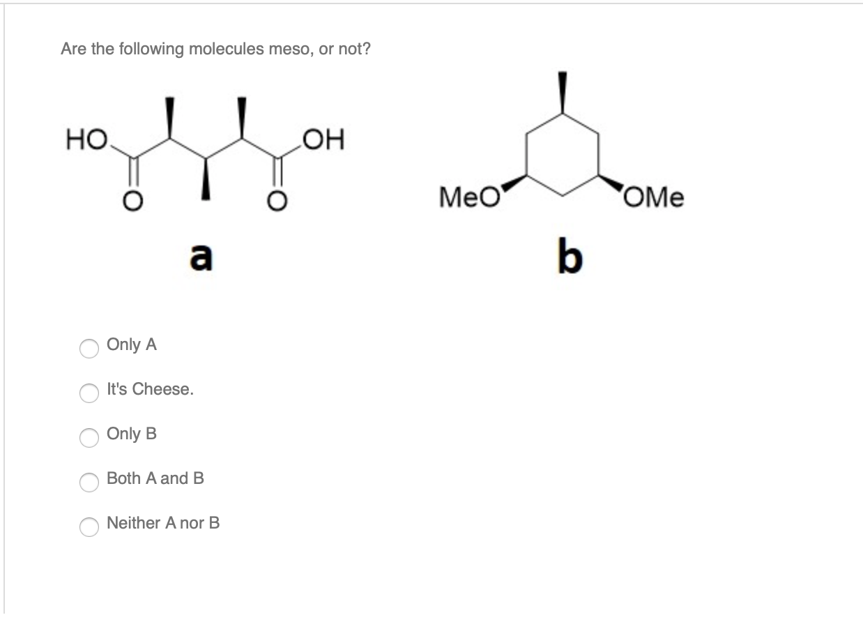Solved Are the following molecules meso, or not? HO OH Meo | Chegg.com