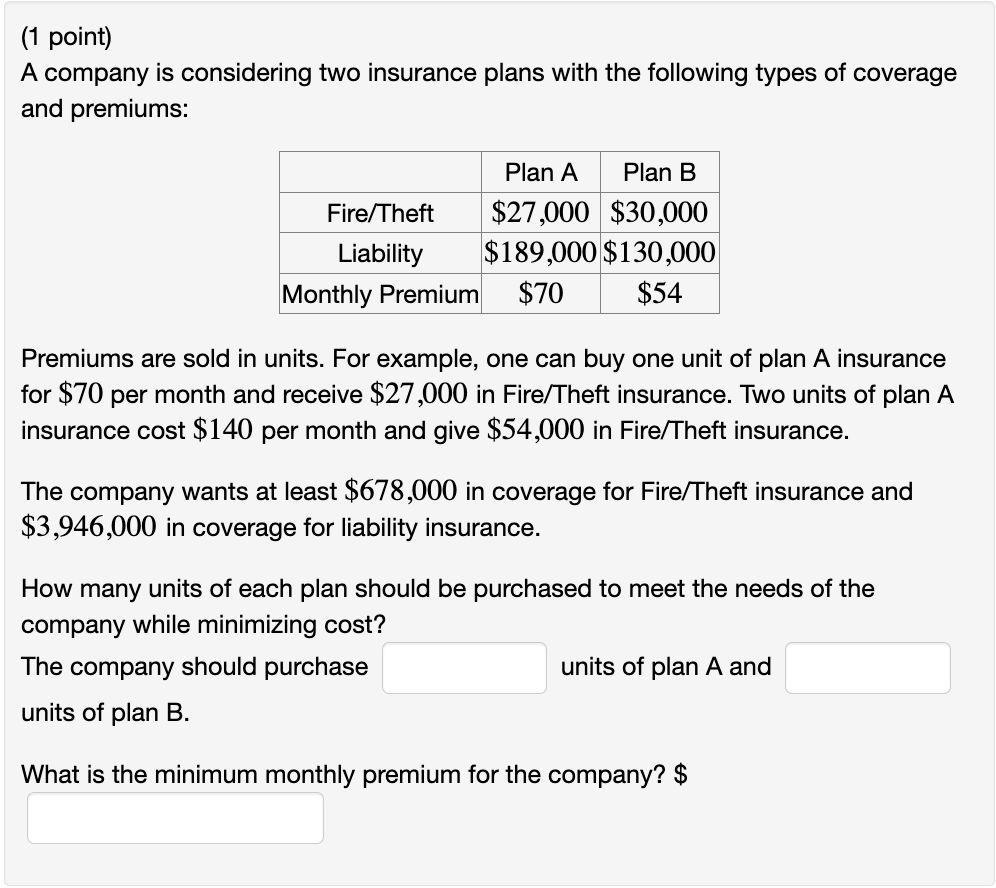 Solved (1 point) A company is considering two insurance | Chegg.com