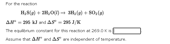 Solved For the reaction H2 S(g)+2H2O(l)→3H2(g)+SO2(g) | Chegg.com