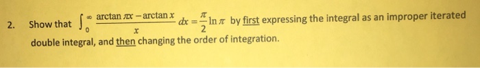 Solved Show that integral_0^infinity arctan pi x - arctan | Chegg.com