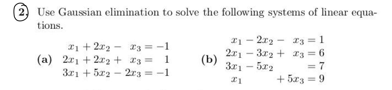 Solved Use Gaussian Elimination To Solve The Following