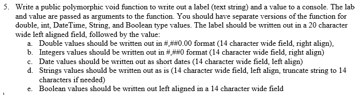 Solved 5. Write a public polymorphic void function to write | Chegg.com Solved 5. Write a public polymorphic void function to write | Chegg.com
