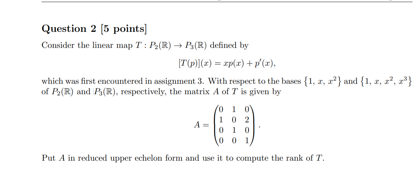 Solved Question 2 [5 points] Consider the linear map T: | Chegg.com