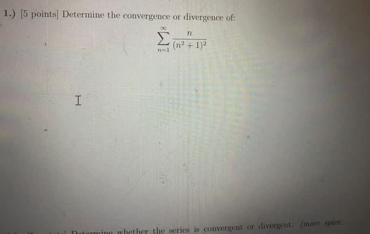 Solved 1.) [5 points] Determine the convergence or | Chegg.com