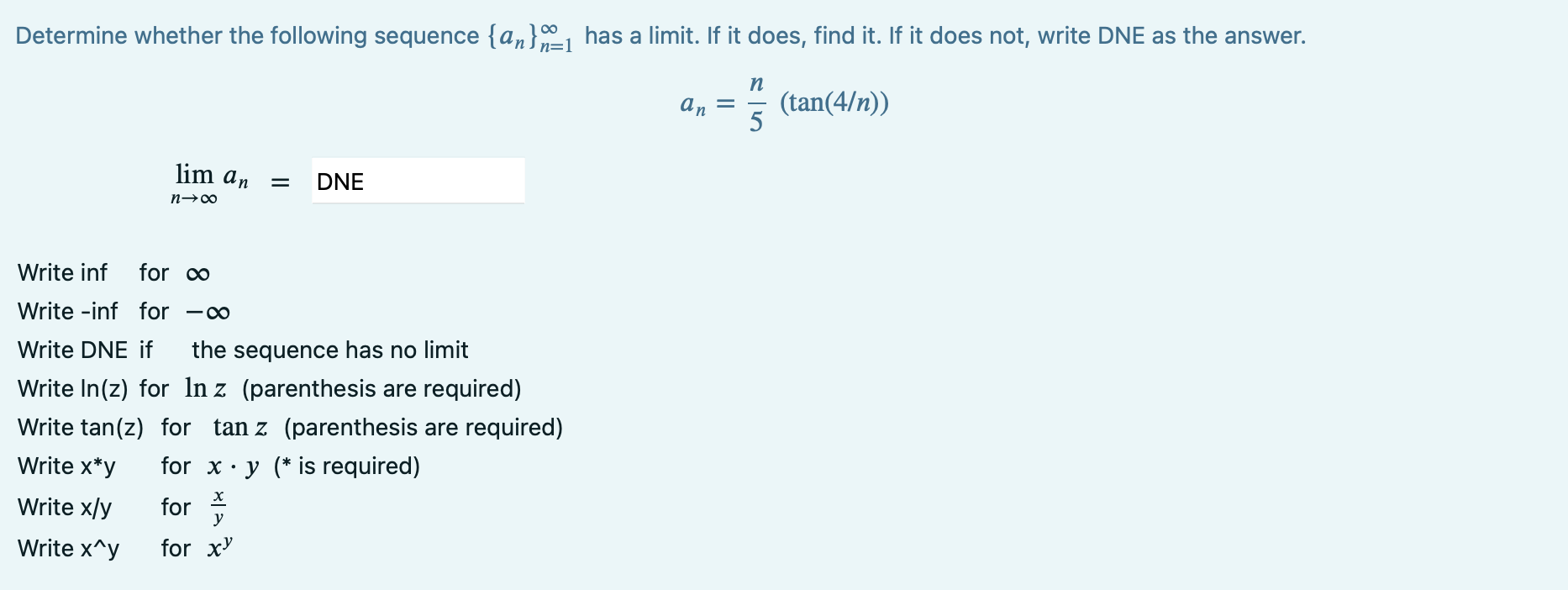 Solved an=5n(tan(4/n)) limn→∞an= Write inf for ∞ Write -inf | Chegg.com
