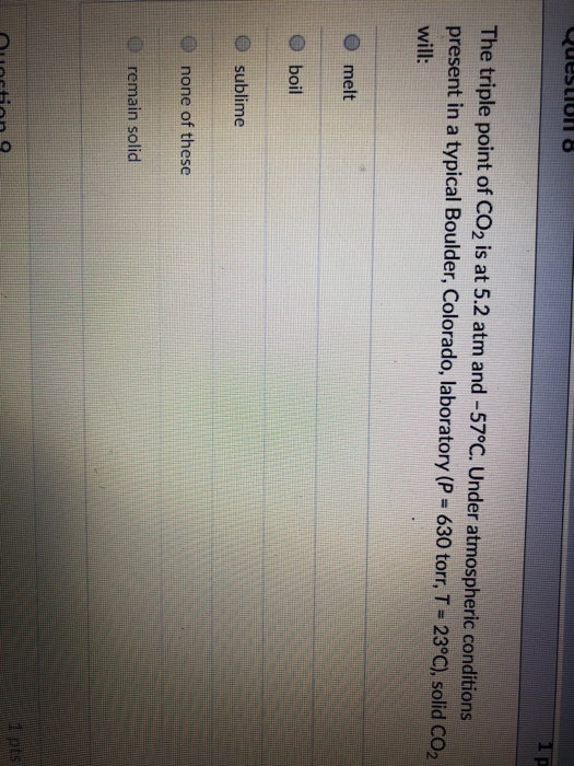 Solved Question The triple point of CO2 is at 5.2 atm and | Chegg.com