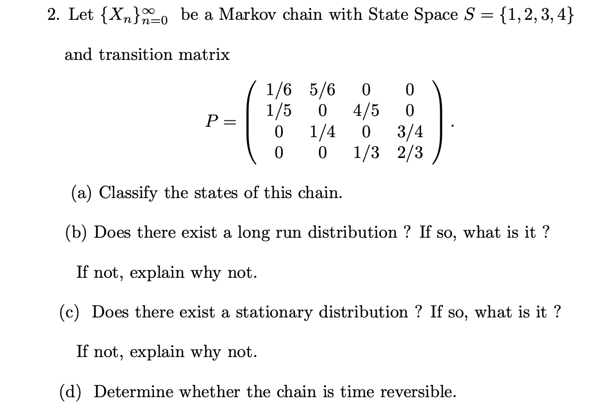 Solved 2. Let {Xn}n=o be a Markov chain with State Space S = | Chegg.com