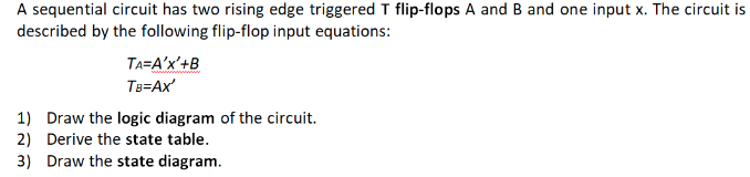 Solved A sequential circuit has two rising edge triggered T | Chegg.com