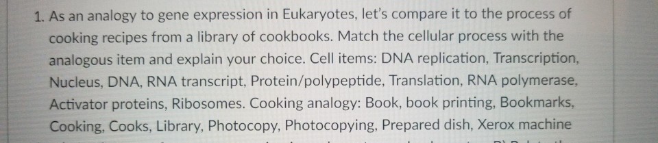 Solved 1. As an analogy to gene expression in Eukaryotes, | Chegg.com