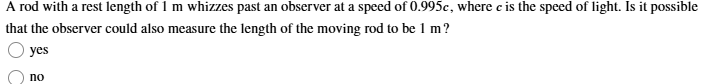 Solved A rod with a rest length of 1 ﻿m whizzes past an | Chegg.com