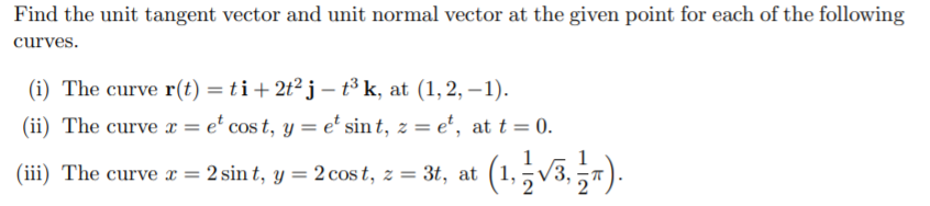 Solved Find the unit tangent vector and unit normal vector | Chegg.com