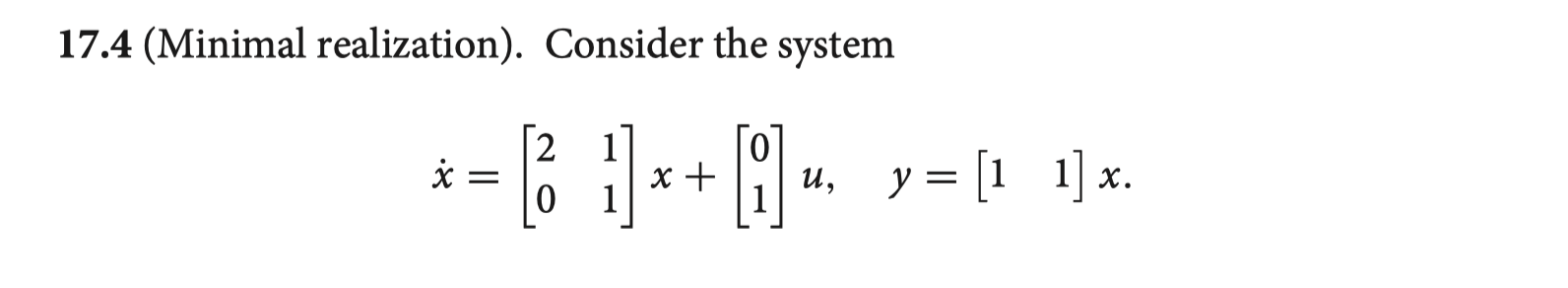 Solved 17.4 (Minimal realization). Consider the system *=[ | Chegg.com