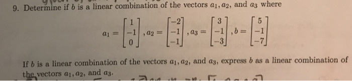 Solved 9 Determine If B Is A Linear Combination Of The