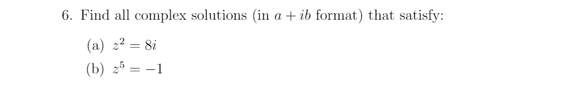 Solved 6. Find all complex solutions (in a+ib format) that | Chegg.com