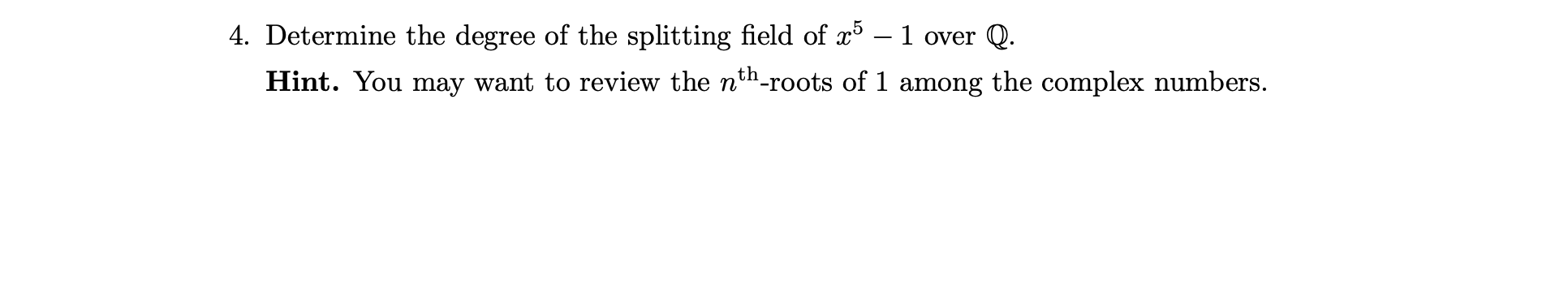 Solved 4. Determine the degree of the splitting field of | Chegg.com