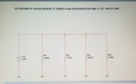 DETERMINE BY MEASUREMENT IF THERE IS AN OPEN RESISTOR | Chegg.com