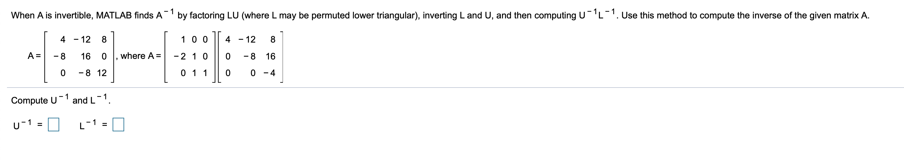 Solved -1 When A is invertible, MATLAB finds A by factoring | Chegg.com
