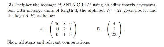 ) Encipher the message “SANTA CRUZ” using an affine | Chegg.com