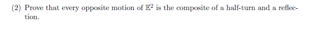 Solved (2) Prove that every opposite motion of E2 is the | Chegg.com